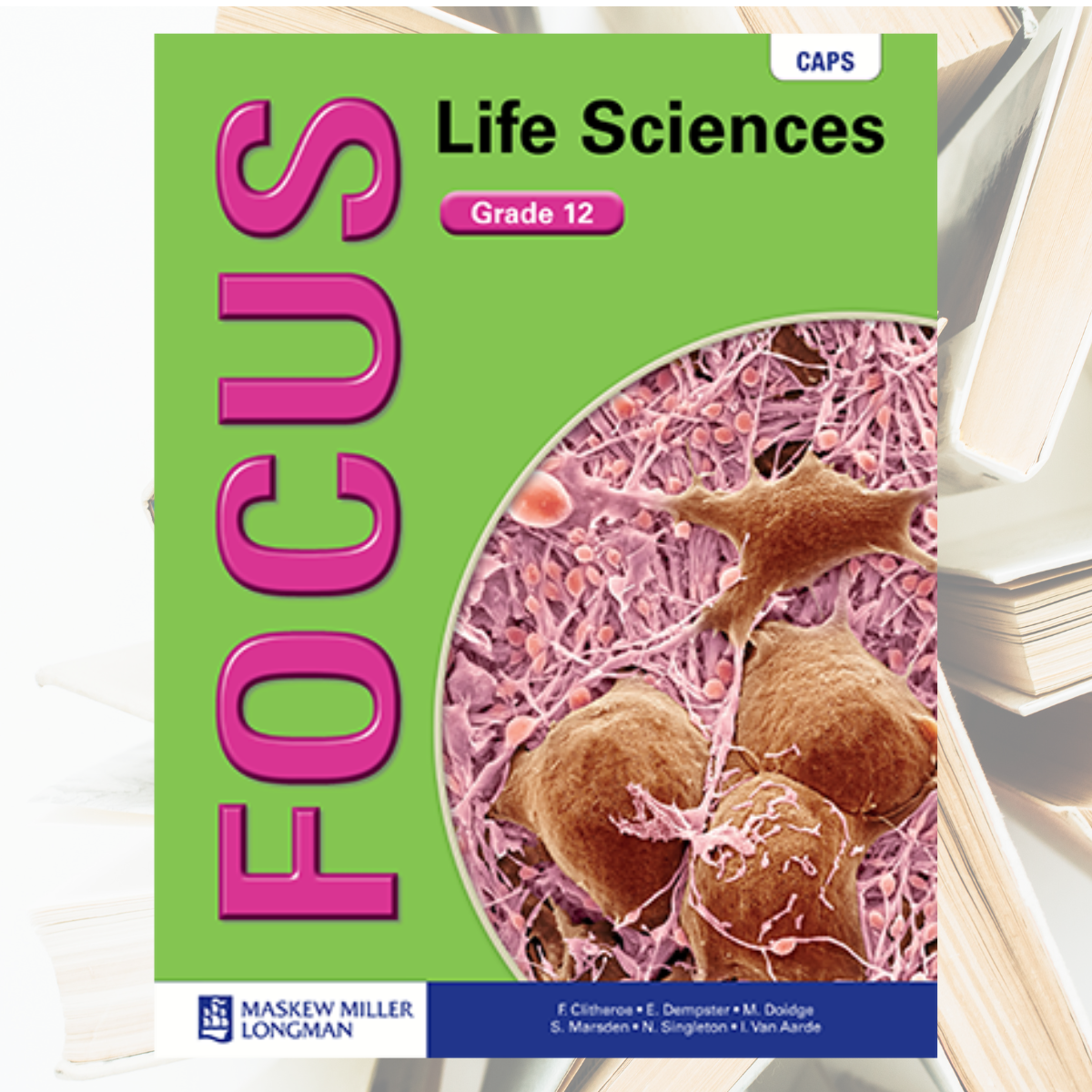 Focus Life SciencesGrade 12 Learner’s BookCAPS